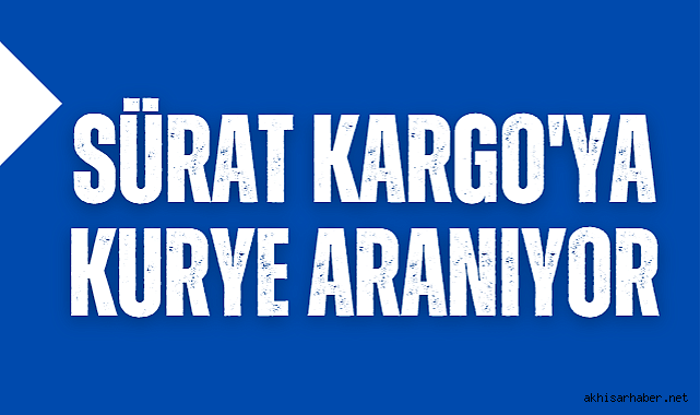 Sürat Kargo'ya kurye aranıyor - İlan - Akhisar Haber