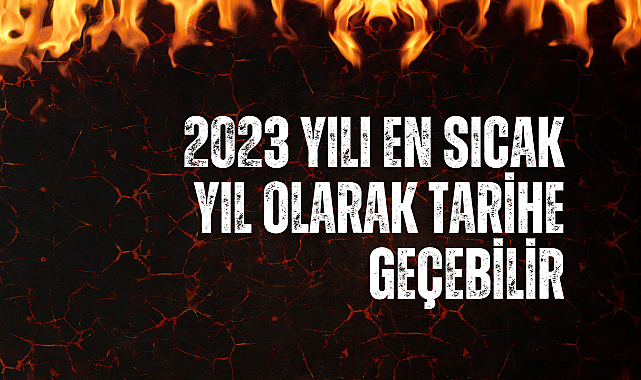 2023 yılı en sıcak yıl olarak tarihe geçebilir - Genel - Akhisar Haber 2023 yılı en sıcak yıl olarak tarihe geçebilir - Genel - Akhisar Haber