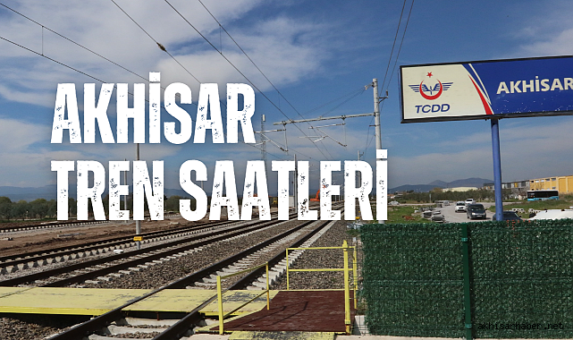 Akhisar Tren Saatleri - Genel - Akhisar Haber