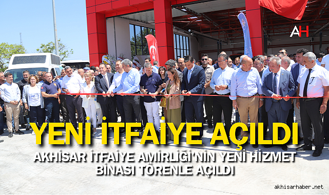 Akhisar İtfaiye Amirliği'nin Yeni Hizmet Binası Törenle Açıldı - Genel ...