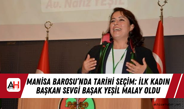 Manisa Barosu'nda Tarihi Seçim: İlk Kadın Başkan Sevgi Başak Yeşil ...