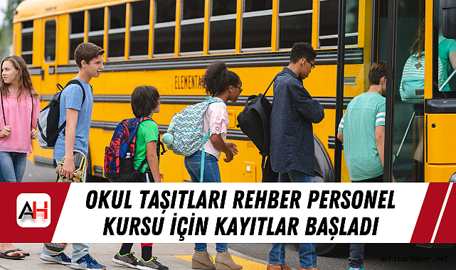Okul Taşıtları Rehber Personel Kursu İçin Kayıtlar Başladı - Eğitim ...
