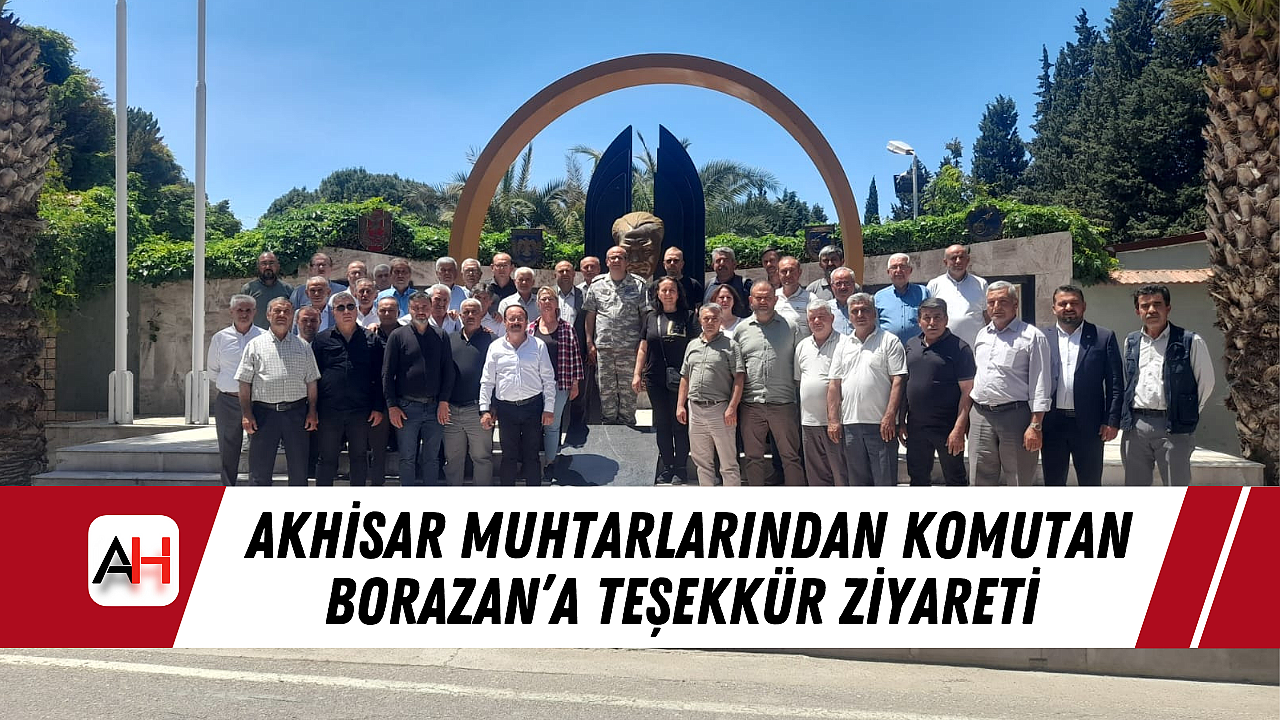 Akhisar Muhtarlarından Komutan Borazan'a Teşekkür Ziyareti - Genel ...