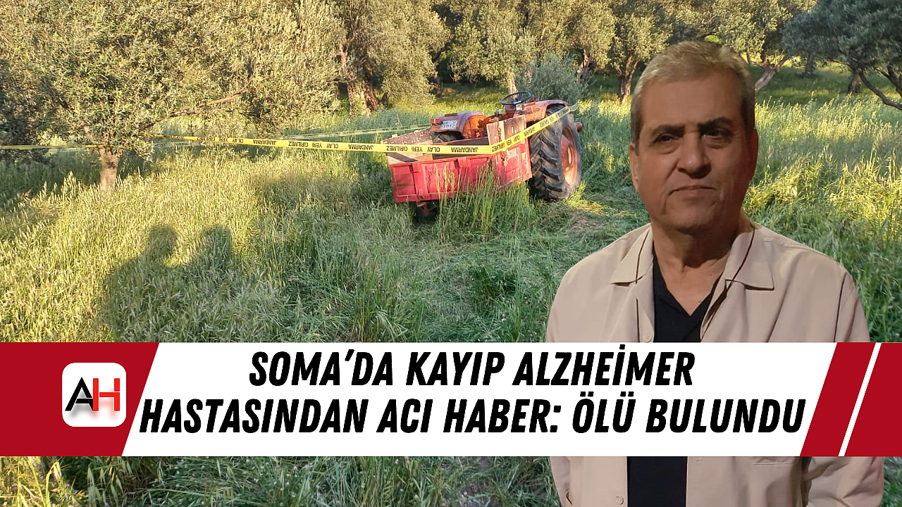 Soma'da Kayıp Alzheimer Hastasından Acı Haber: Remzi Özberk Ölü Bulundu ...