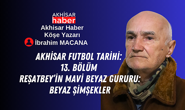 Reşatbey'in Mavi Beyaz Gururu: Beyaz Şimşekler - İbrahim Macana ...